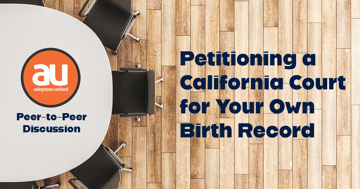 Petitioning a California Court for Your Own Birth Records - Adoptees United