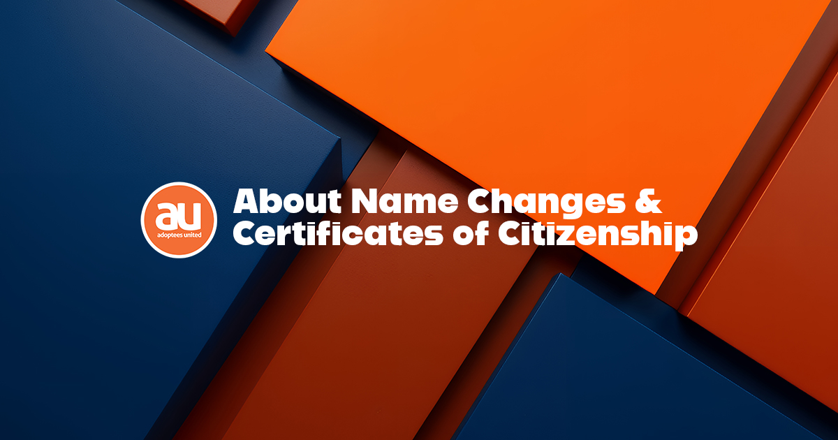 Name Changes and Certificates of Citizenship | Adoptees United
